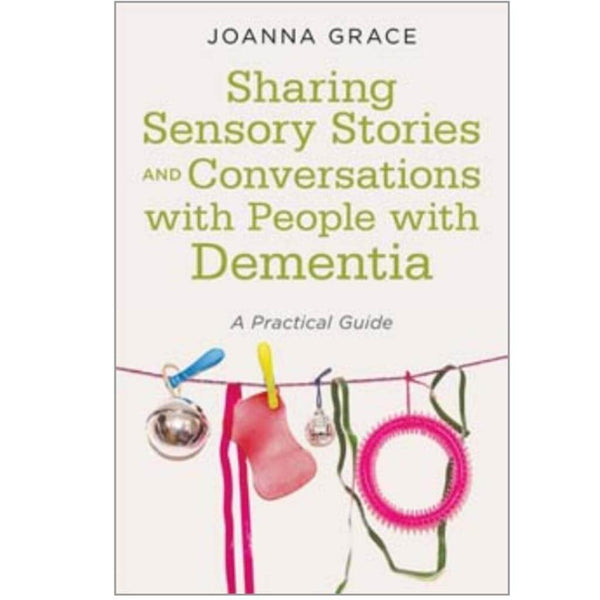 Sharing Sensory Stories and Conversations with People with Dementia ...